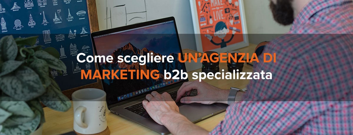Come individuare un’agenzia di marketing B2B specializzata